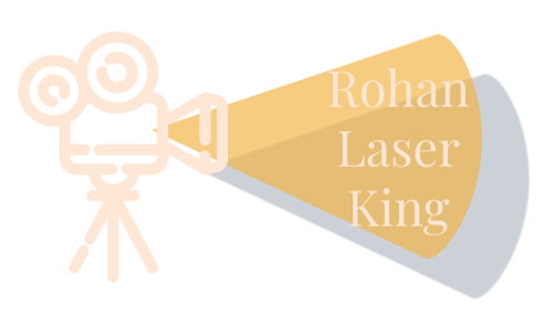 Films | Rohan Laser King